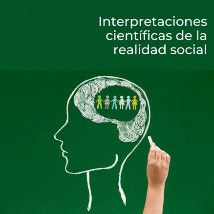 Interpretaciones científicas de la realidad social | UDGVirtual Formación Integral